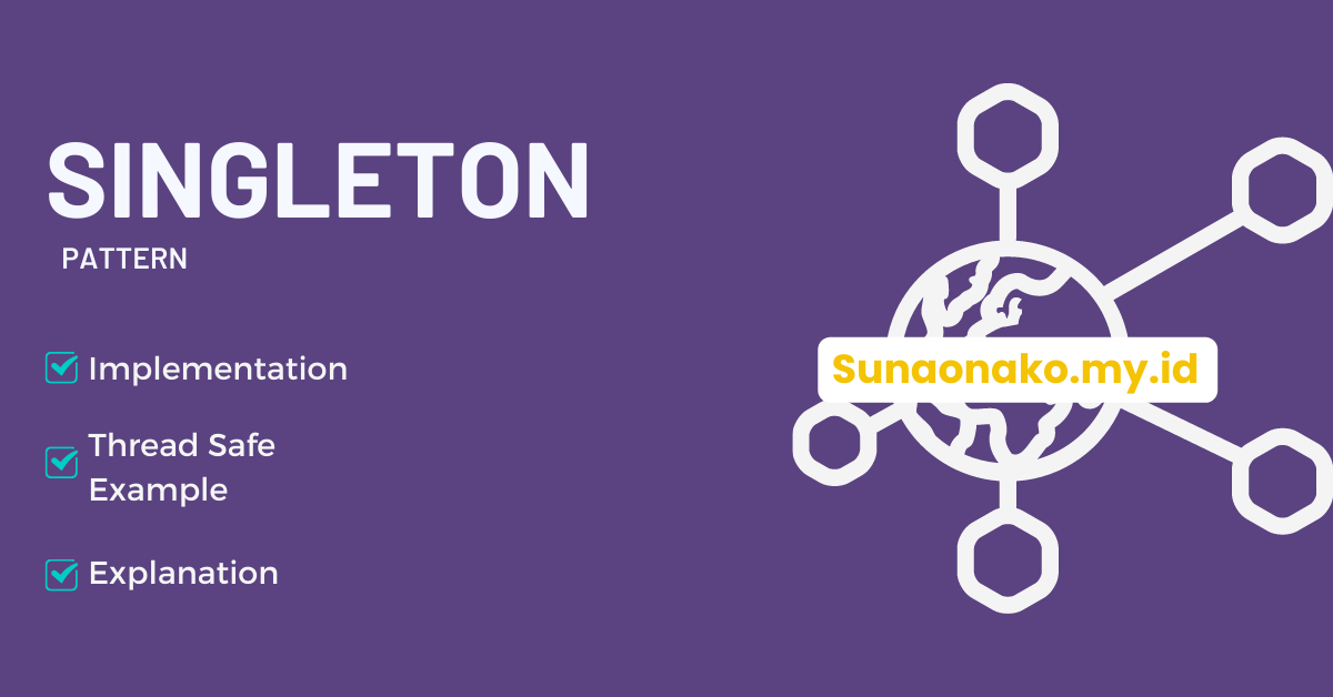 Menjelaskan Design Pattern Singleton Super Detil dengan GUI